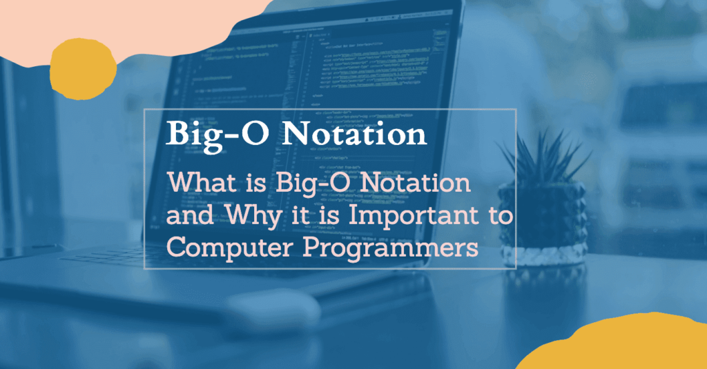 What is Big-O Notation and Why it is Important to Computer Programmers