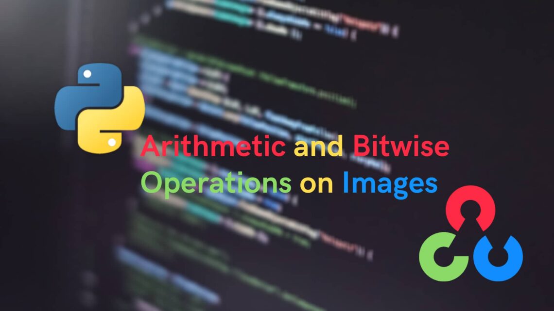 Arithmetic and Bitwise Operations on Image in Python using OpenCV