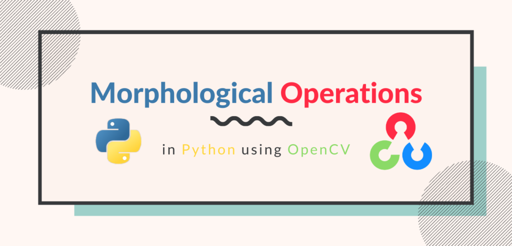 Morphological Transformations in Python using OpenCV | coseries